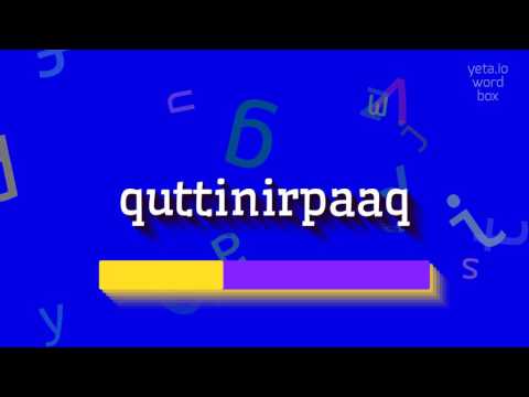 QUTTINIRPAAQ - NASIL OKUNUYORUZ?  #kuttinirpaaq (QUTTINIRPAAQ - HOW TO PRONOUNCE IT?