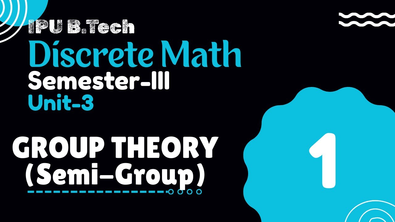 Group Theory (Semi-Group) | Sem-3 | Unit-3 | Part-1 | Discrete Math IPU ...