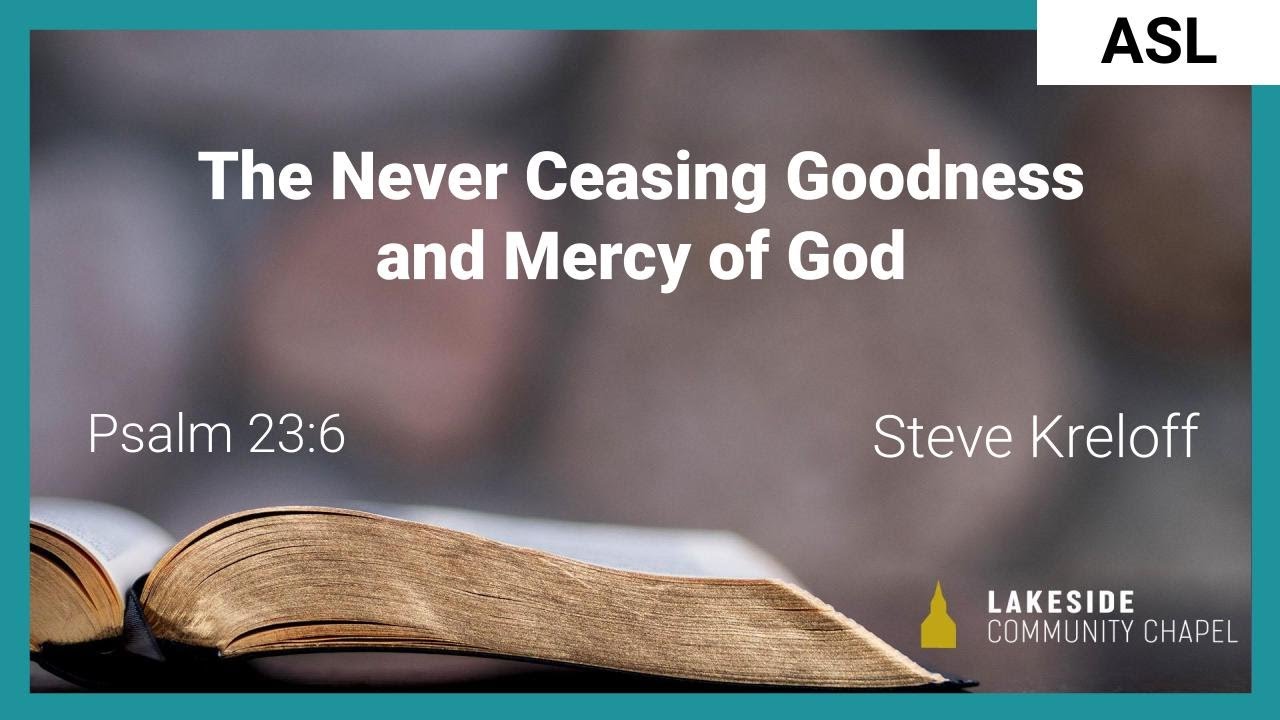 The Never Ceasing Goodness and Mercy of God [ASL] - Steve Kreloff - YouTube