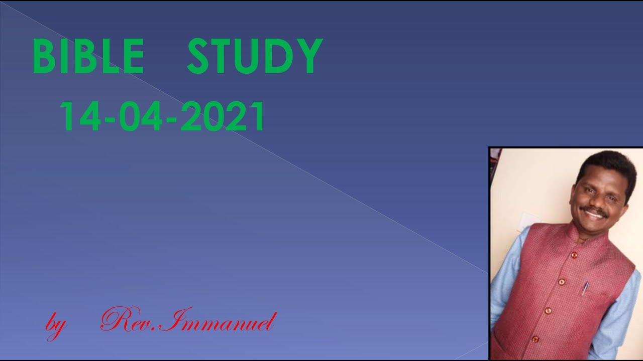 14-04-2021- Bible Study by Rev. Immanuel - YouTube