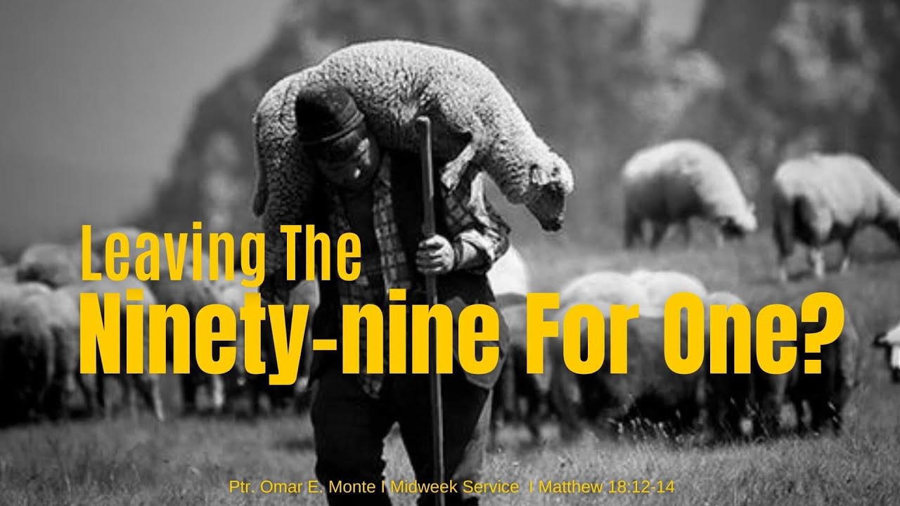 Leaving The Ninety Nine For One | Matthew 18:12-14 | Ptr. Omar E. Monte ...