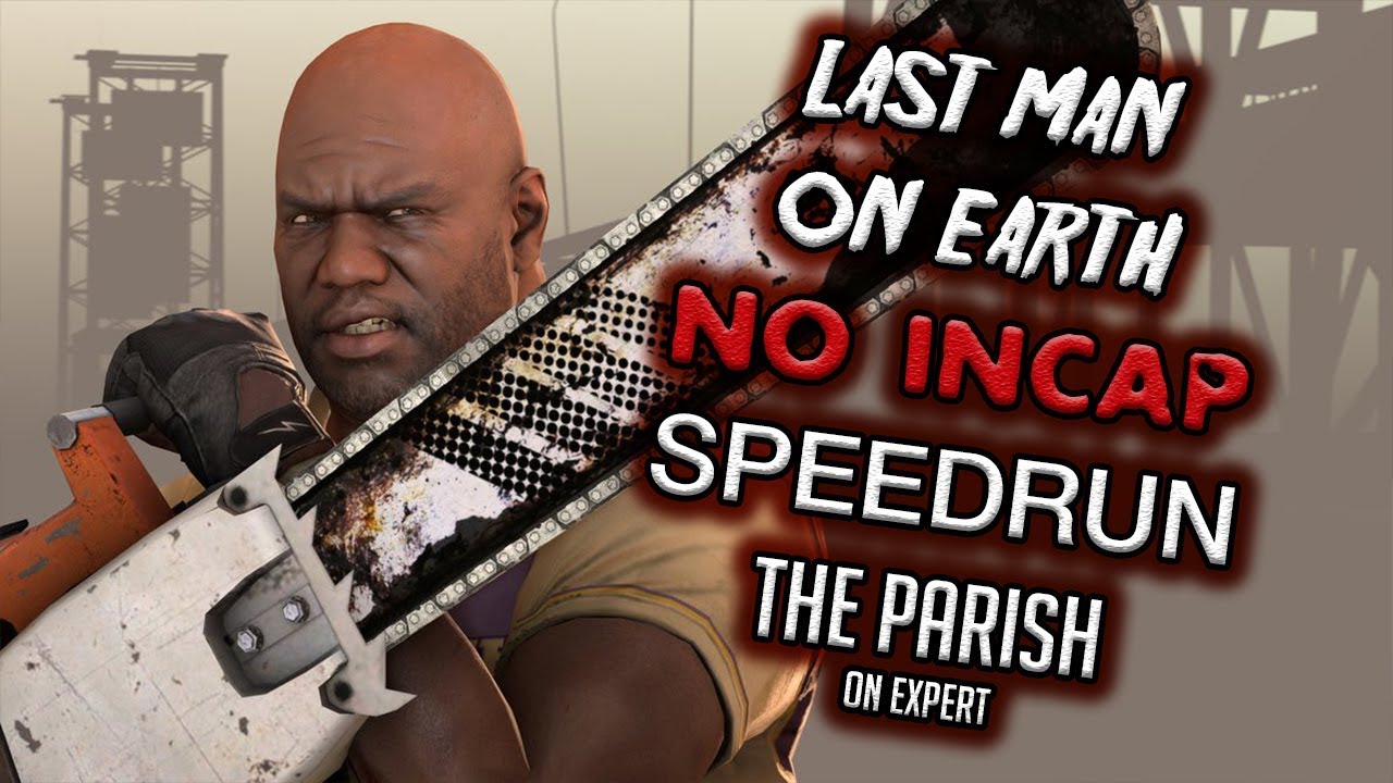 L4d2 Speedruns No Incap Last Man On Earth Mutation The Parish Youtube