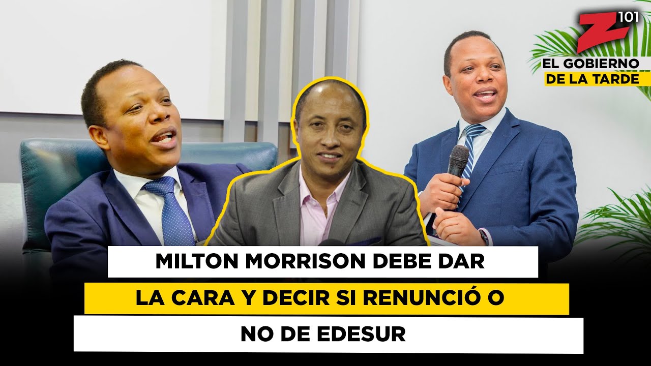 Milton Morrison debe dar la cara y decir si renunció o no de Edesur - YouTube