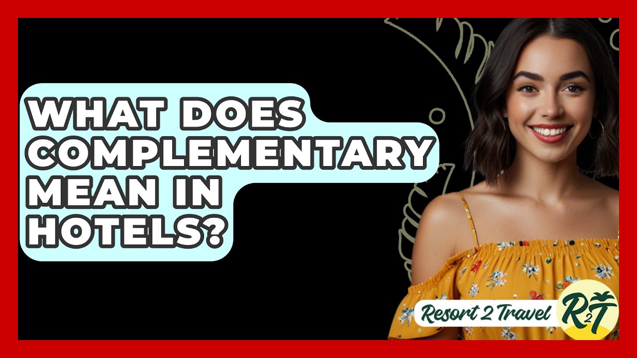 What Does Complementary Mean In Hotels? - Resort 2 Travel - YouTube