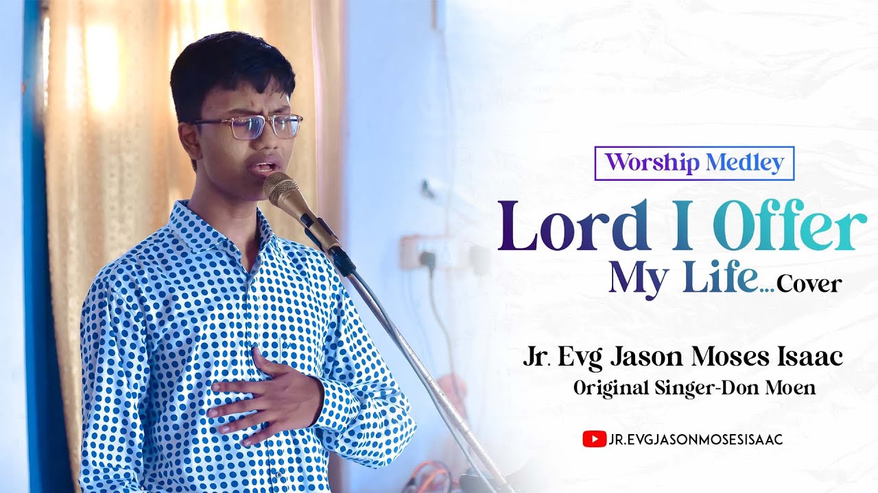 Jr. Evg Jason Moses Isaac- I Offer My Life | Don Moen l Cover Song l ...