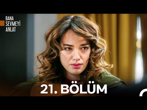 Bana Sevmeyi Anlat 21. Bölüm
