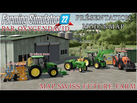 FS22# 🟥PRESENTATION MAP & MODS 😀MAP SWISS FUTURE FARM PAR OXYGENDAVID😉 ...