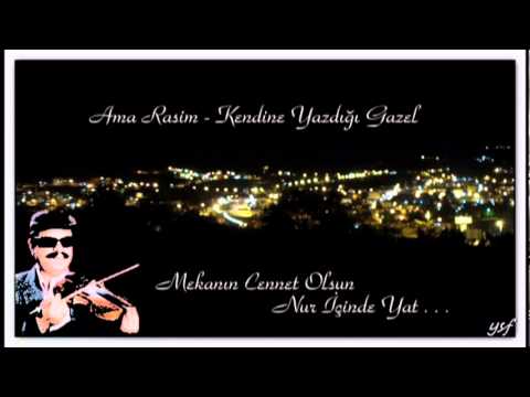 Ama Rasim - Kendine Yazdığı Gazel
