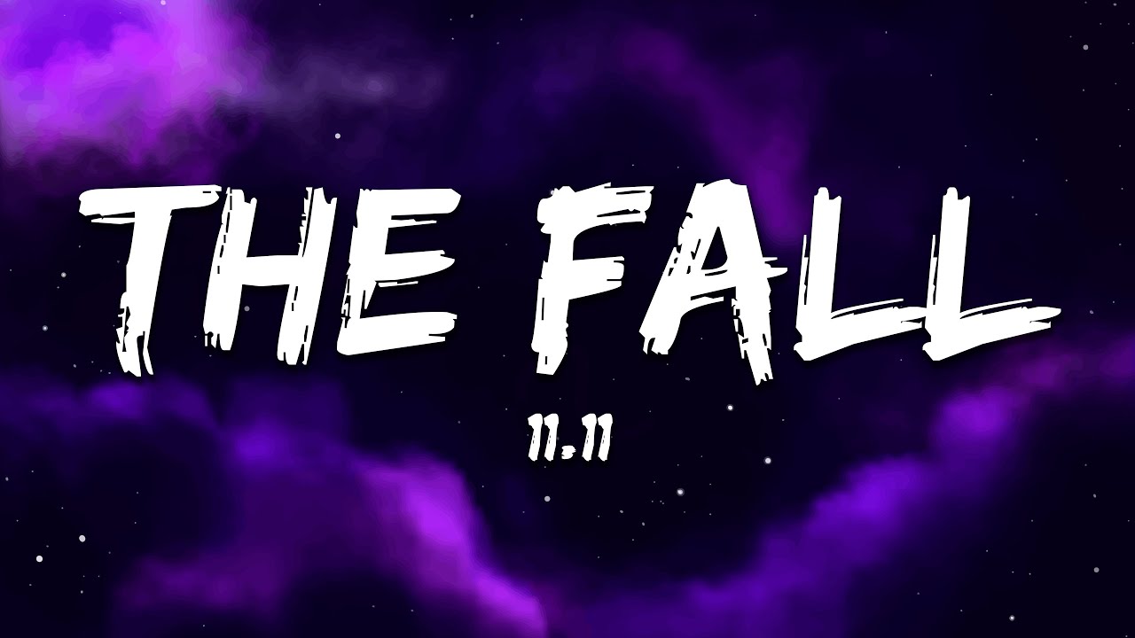 11.11 - The Fall (Lyrics) - YouTube