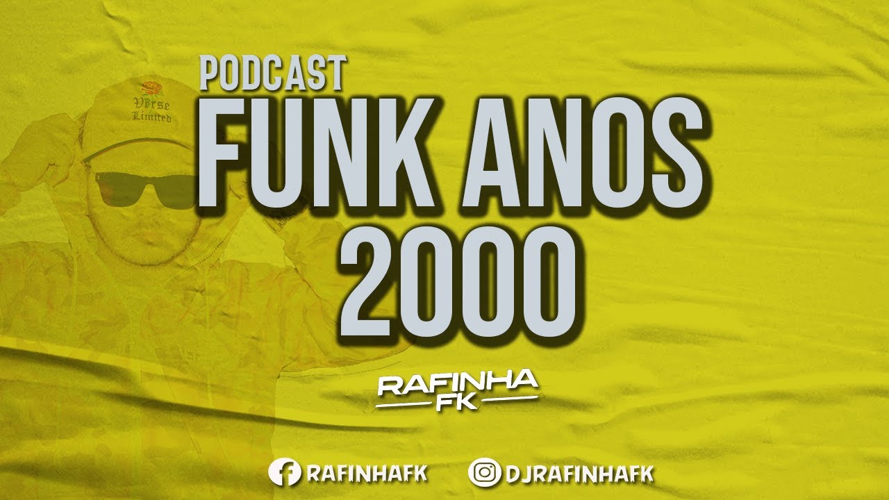 PODCAST FUNK ANOS 2000 | RAFINHA FK - YouTube