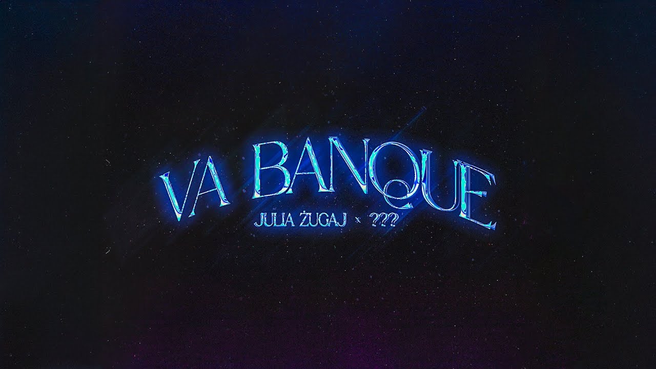 JULIA ŻUGAJ X ??? - VA BANQUE - YouTube