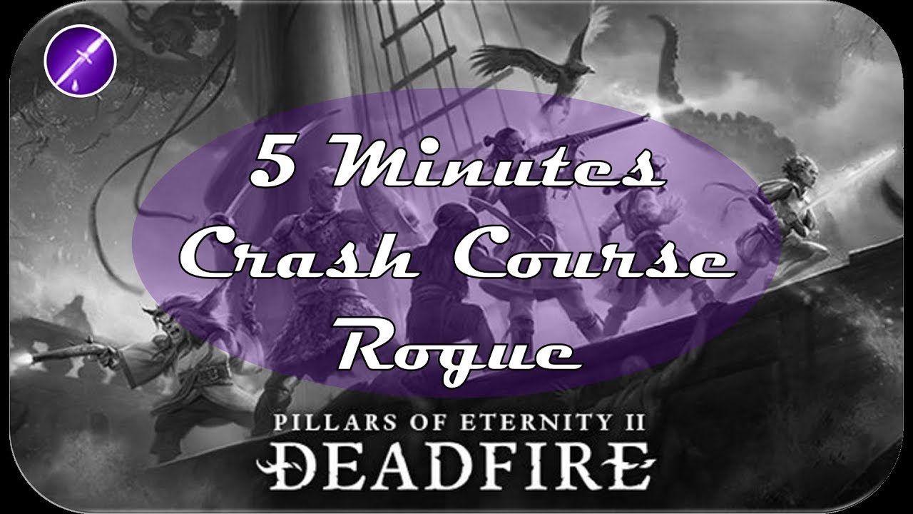 Pillars of Eternity 2 - Rogue Crash Course in only 5 minutes - YouTube