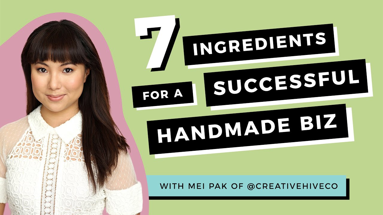 7 Ingredients For a Successful Handmade Biz with Mei Pak - YouTube