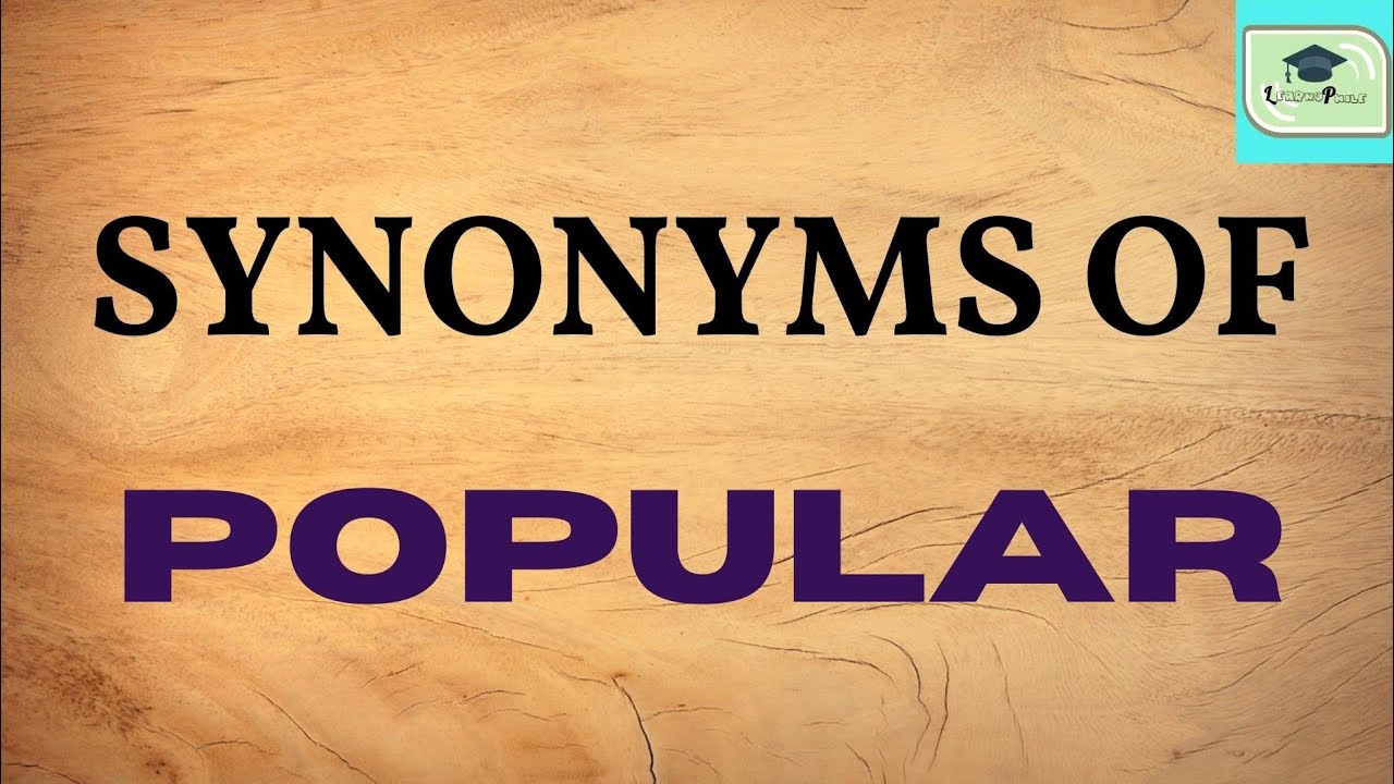 Synonyms of POPULAR | Synonyms of FAMOUS - YouTube