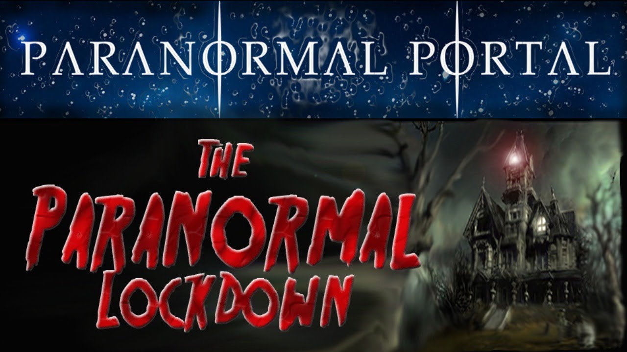 The Paranormal Lockdown Youtube