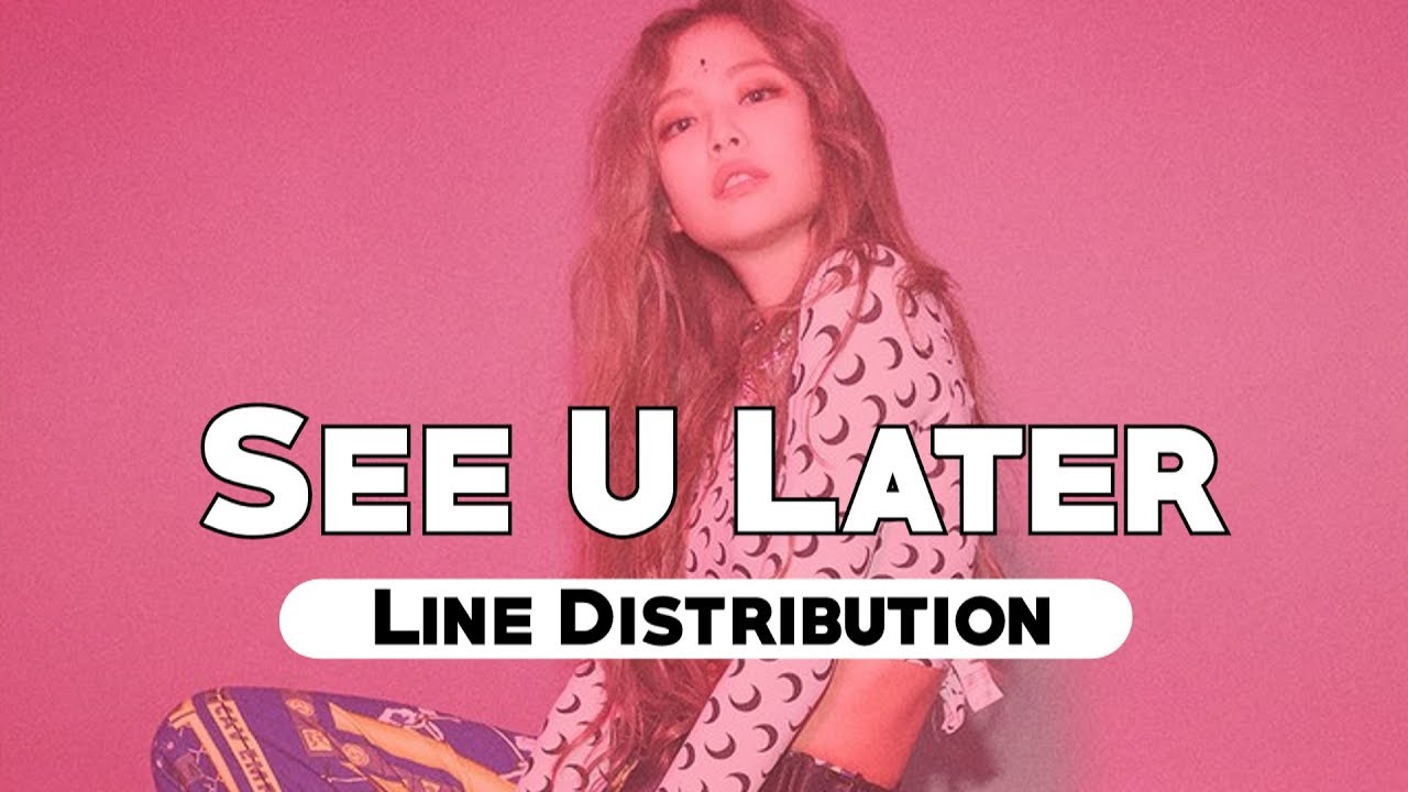 BLACKPINK - See U Later [Line Distribution w/ Hidden Vocals] - YouTube
