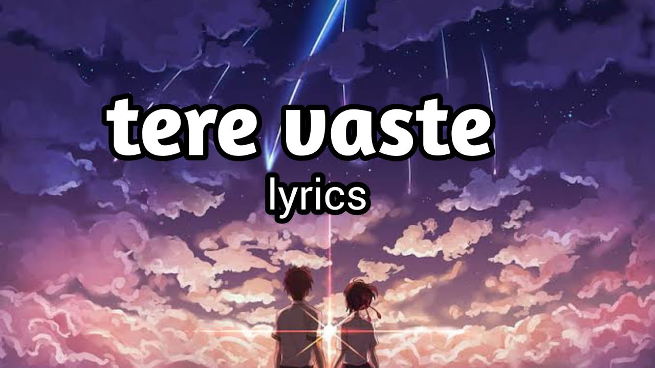 tere vaste song lyrics video | tere vaste | new hindi lyrics song ...