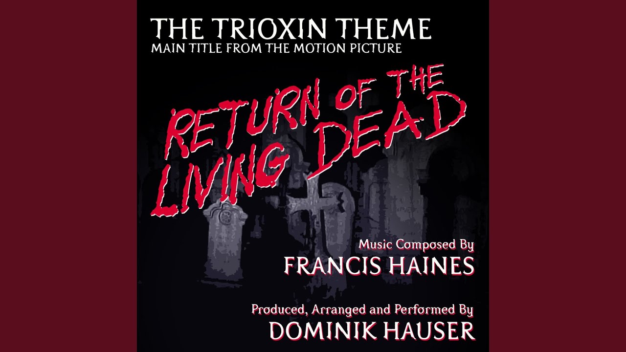 Return of the Living Dead: The Trioxin Theme (Main Title) by Francis ...