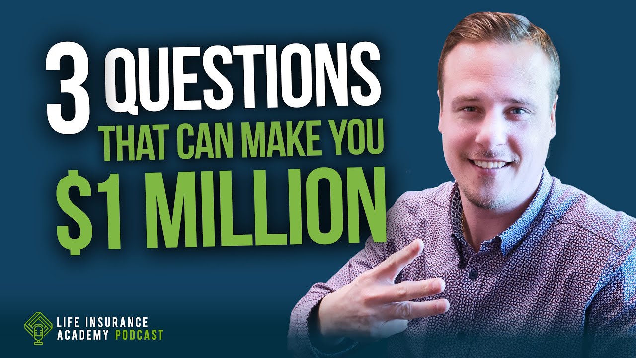 How to Sell Life Insurance: 3 Questions That Can Make You $1 Million ...