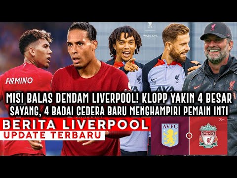 MISI BALAS DENDAM LC VS VILLA❗️KLOPP YAKINKAN LFC DI 4 BESAR✅NAMUN SAYANG, 4 BADAI CEDERA BARU📌