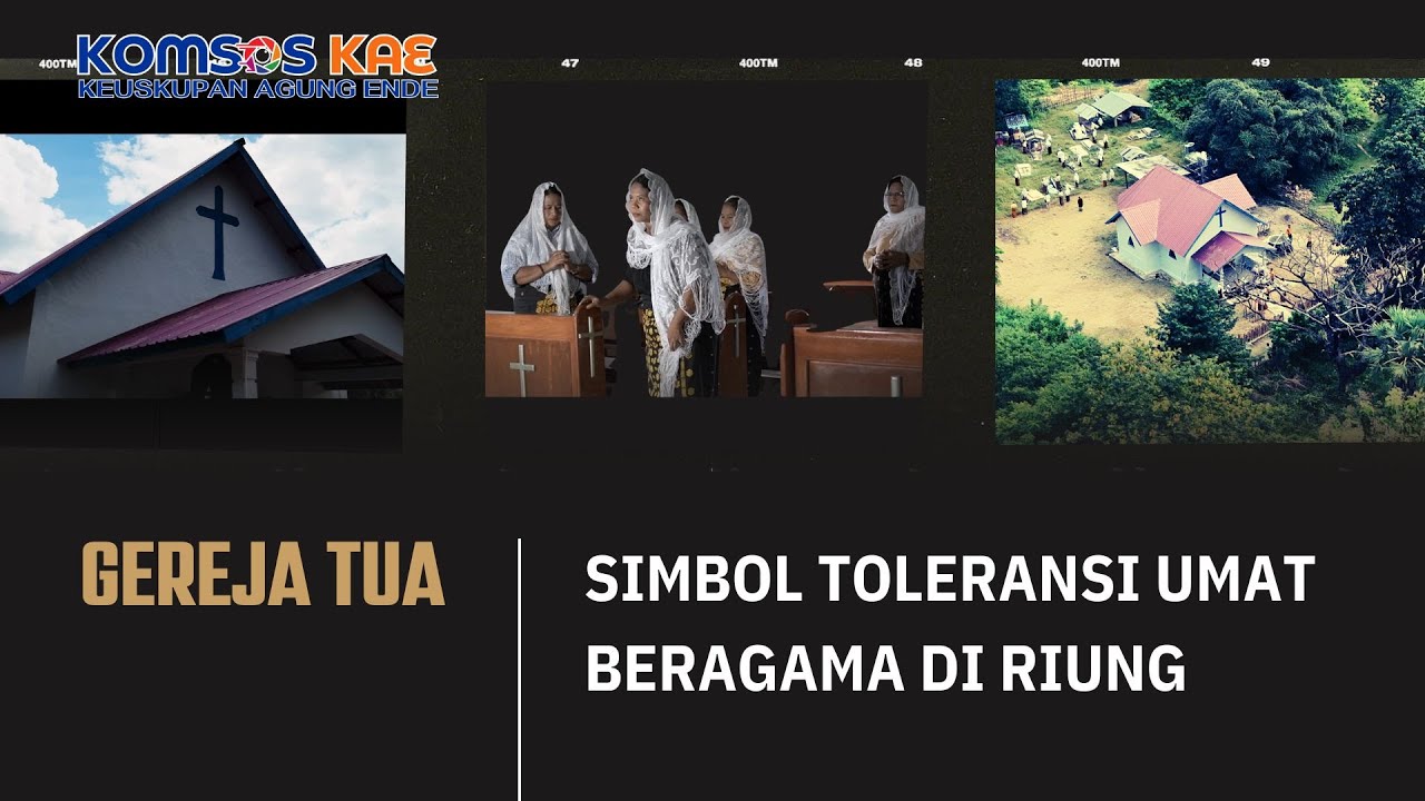 GEREJA TUA : SIMBOL TOLERANSI UMAT BERAGAMA DI RIUNG - YouTube