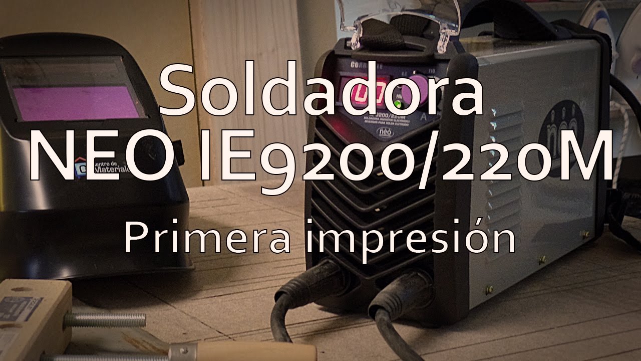 Soldadora NEO IE9200/220M: Primera Impresión - YouTube