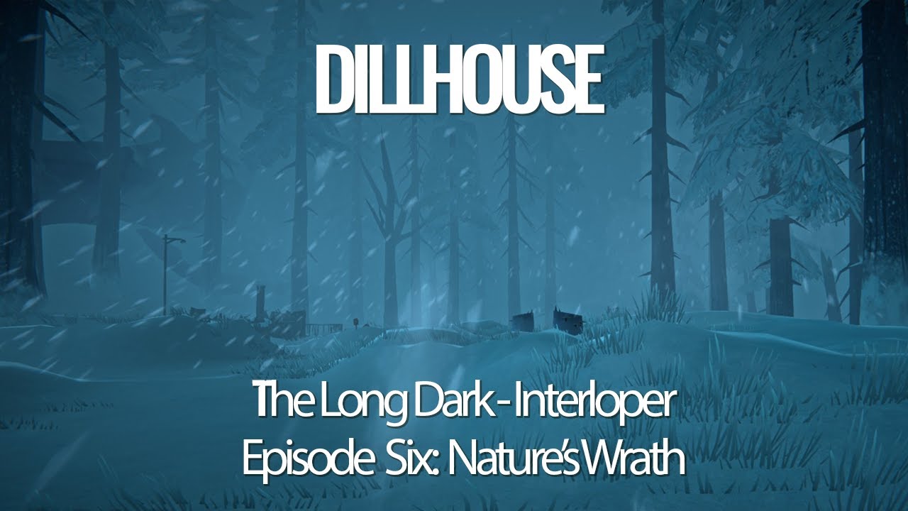 The Long Dark - Learning Interloper - Episode Six: Nature's Wrath - YouTube