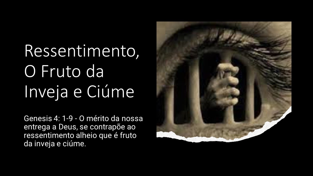 Ressentimento, O Fruto da Inveja e Ciúme - YouTube