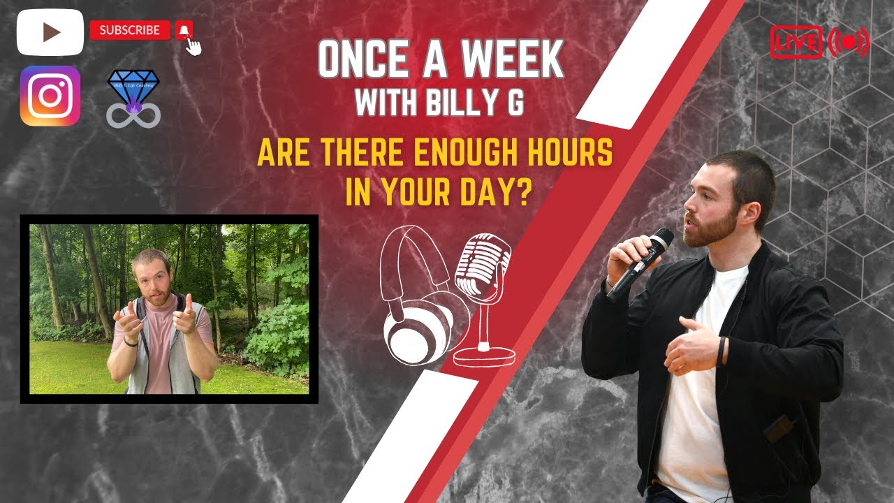 Once A Week with Billy G- Are There Enough Hours in Your Day? - YouTube
