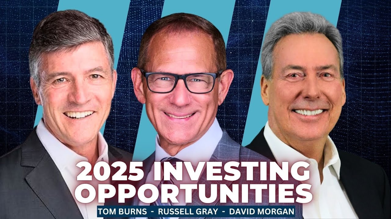 Replay - 2025 Investing Opportunities | David Morgan, Tom Burns, Russell Gray - YouTube