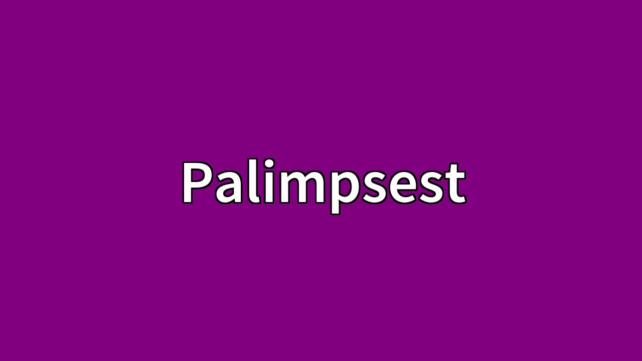 Palimpsest Meaning - YouTube