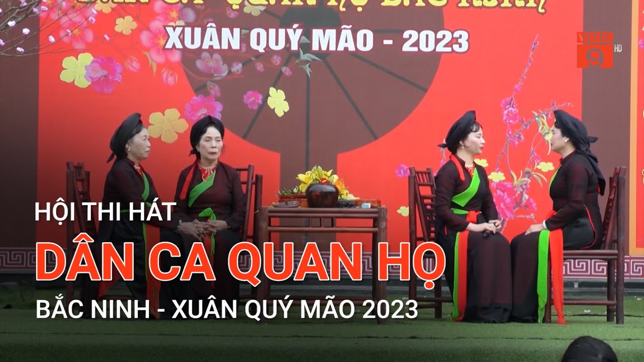 HỘI THI HÁT DÂN CA QUAN HỌ BẮC NINH - XUÂN QUÝ MÃO 2023 | VTC9 - YouTube