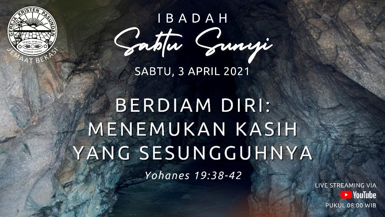 Ibadah Sabtu Sunyi - Berdiam Diri : Menemukan Kasih yang sesungguhnya ...
