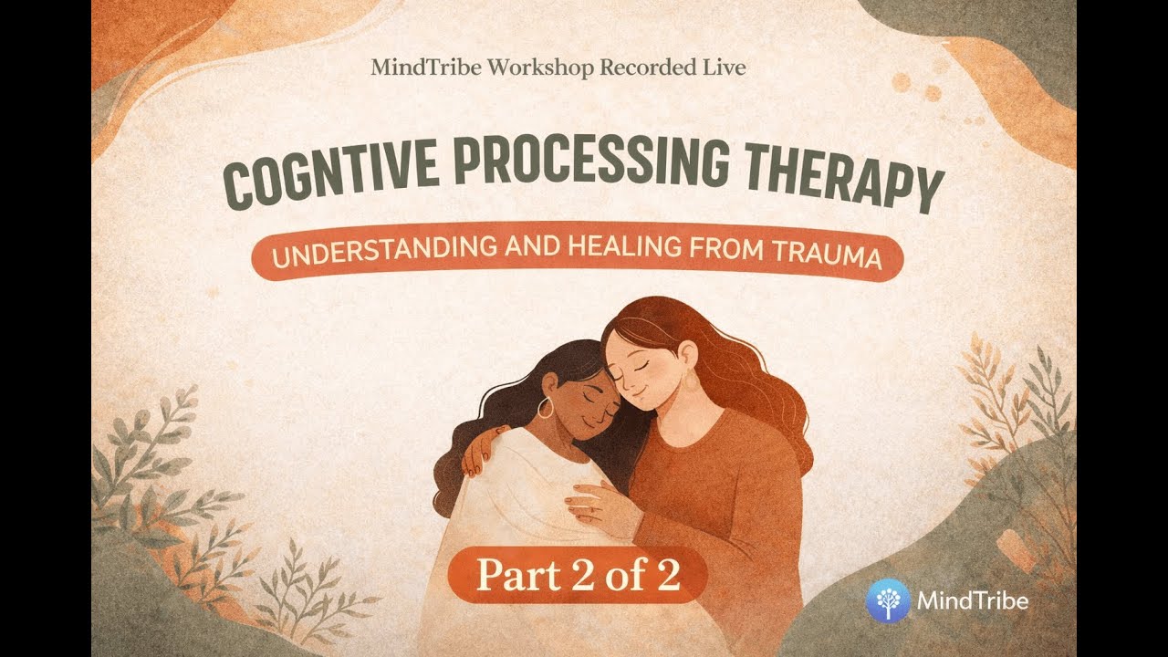 Cognitive Processing Therapy in Practice | Part 2 | A MindTribe ...