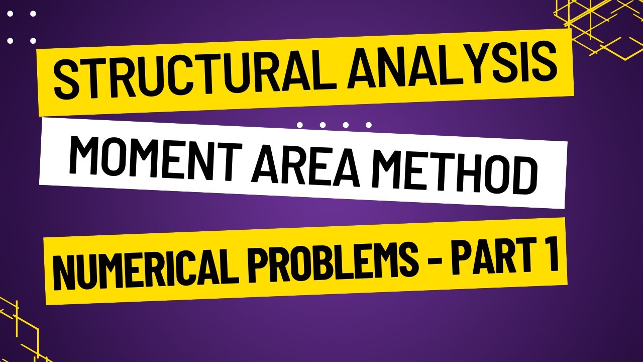 MOMENT AREA METHOD | SOLVED NUMERICAL PROBLEMS | PART - 1 | SLOPE ...