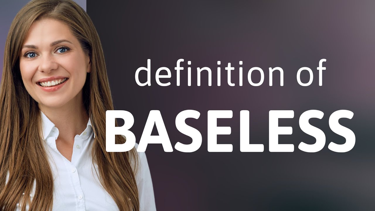Baseless | BASELESS definition - YouTube