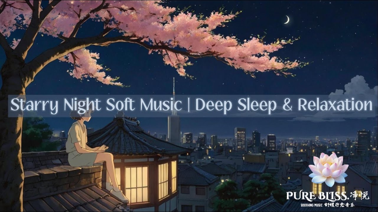 🌙 [Deep Sleep & Relaxation]|Starry Night Soft Piano Music for Mind ...