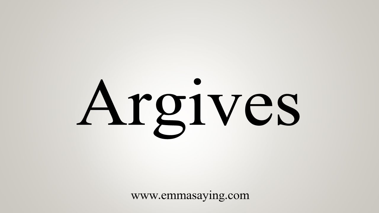 How To Say Argives - YouTube
