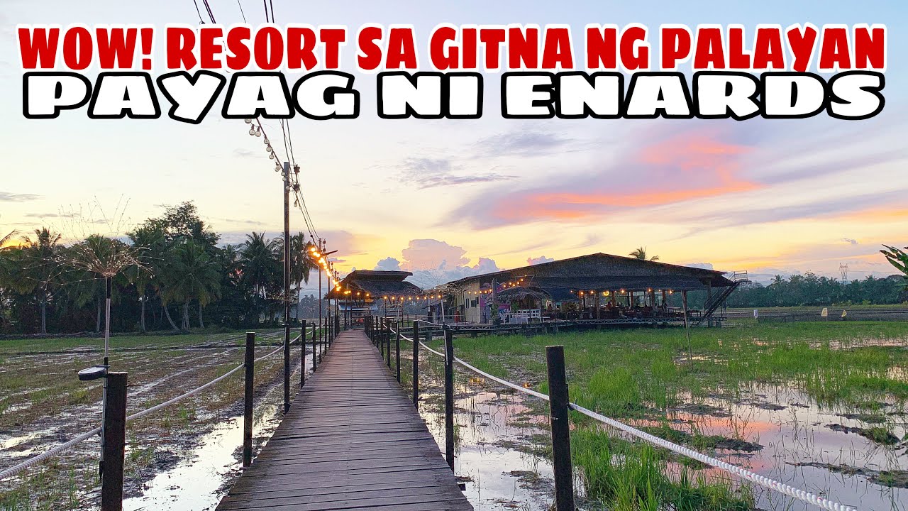 WOW! RESORT SA GITNA NG PALAYAN PANALO SA GANDA. PAYAG NI ENARDS ...