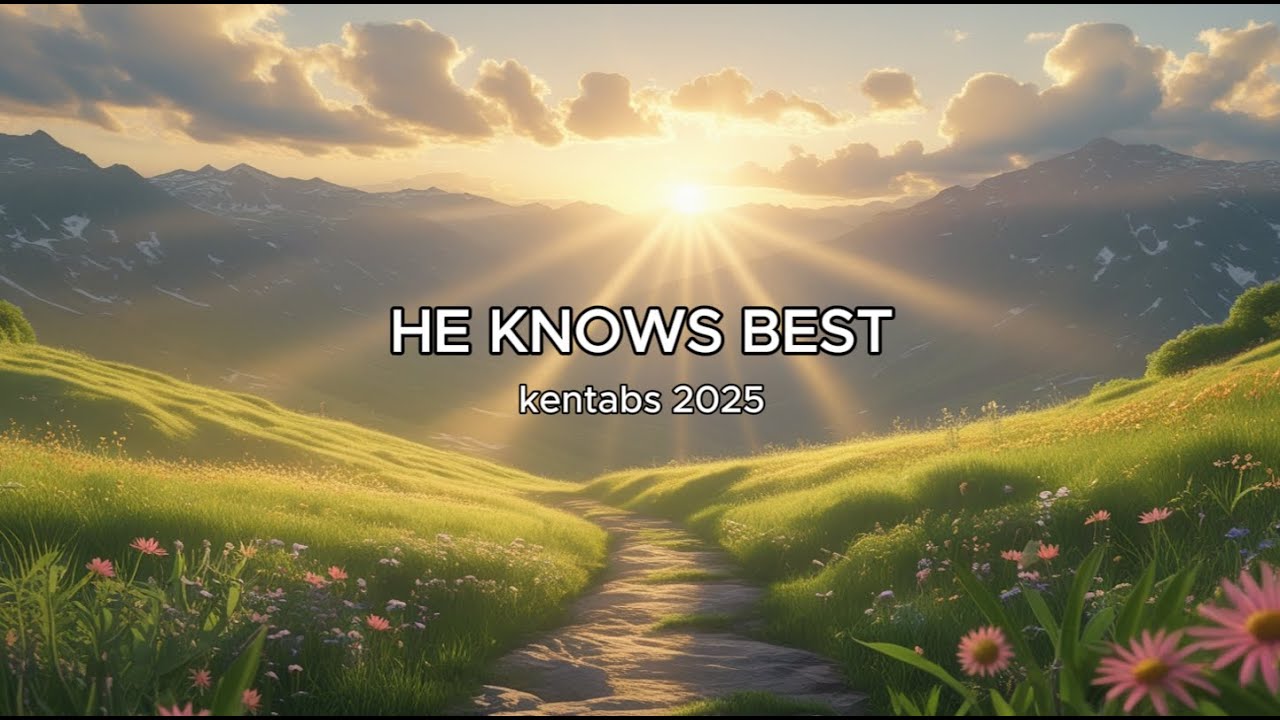 He Knows Best | kentabs 2025 - YouTube