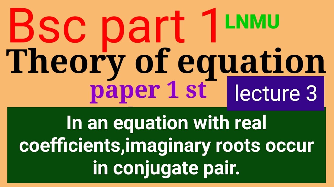 Theory of equation b.sc vvi theorem Lecture 3. - YouTube