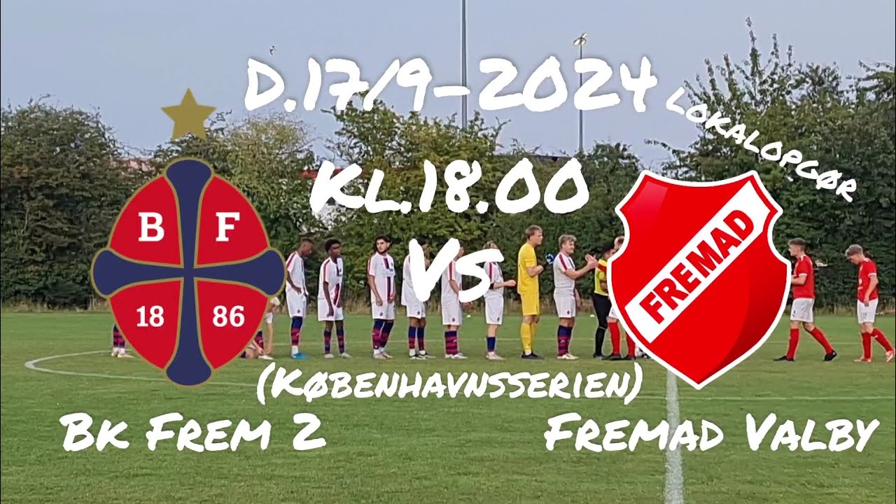 Bk Frem 2-Fremad Valby(D.17/9-2024.Københavnsserien) - YouTube