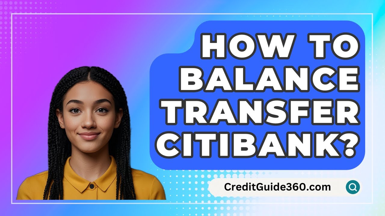 How To Balance Transfer Citibank? - CreditGuide360.com - YouTube