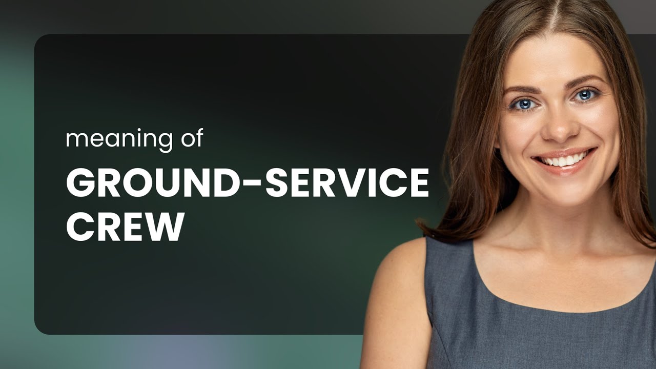 Ground-service crew | GROUND-SERVICE CREW meaning - YouTube