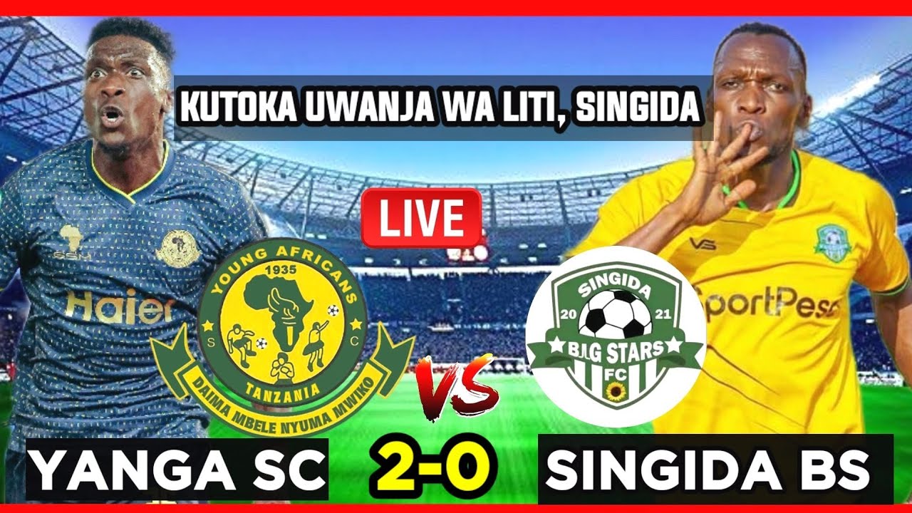 🔴#live_YANGA Vs SINGIDA BS | LIVE KUTOKA UWANJA WA LITI, SINGIDA ...