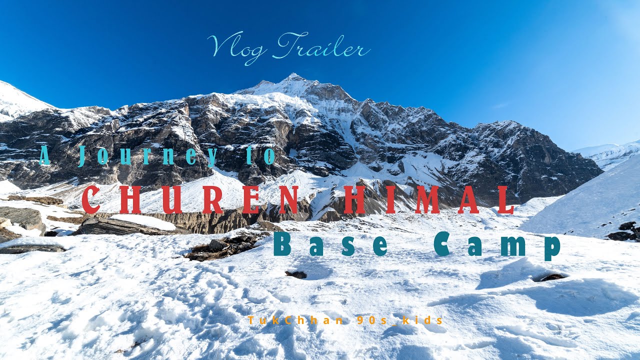 A Journey to CHUREN HIMAL Base Camp || Vlog Trailer || Gurja Khani ...