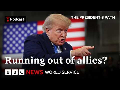 Trump's America: Who are the USA's new friends and foes? - The President's Path, BBC World Service