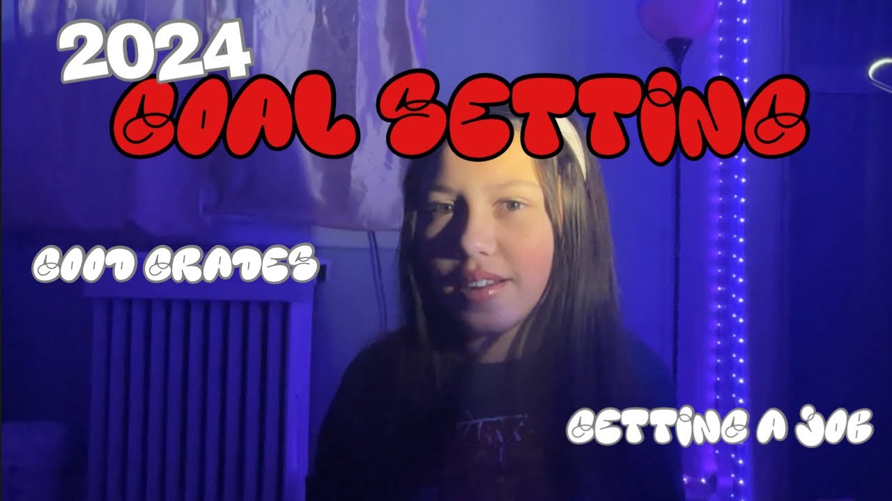 2024 GOAL Setting || good grades, getting a job, $1000 - YouTube