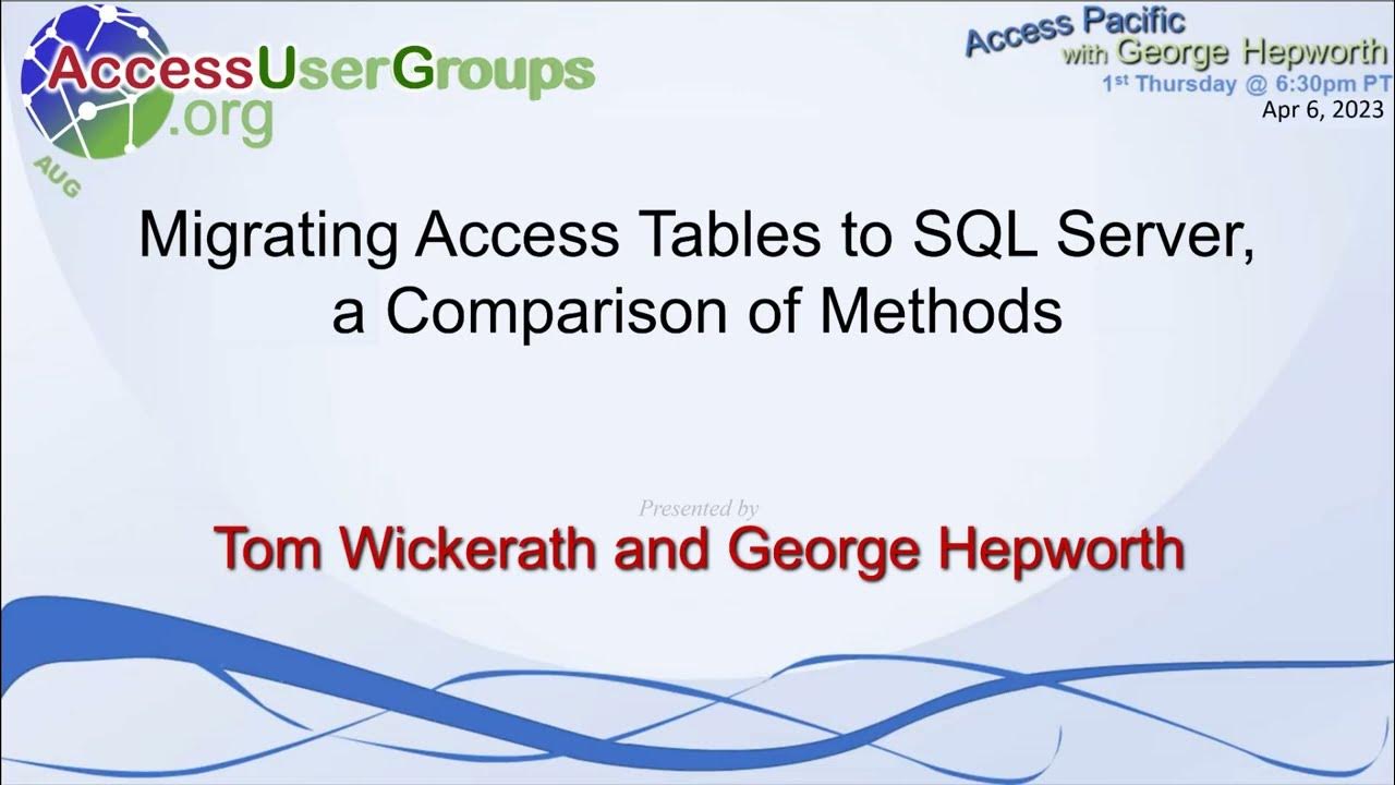 Ap Migrating Access Tables To Sql Server Comparison Of Methods W Tom Wickerath And George