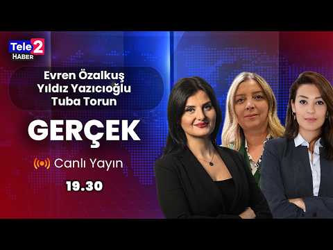 #CANLI Evren Özalkuş ile Gerçek | Konuklar: Yıldız Yazıcıoğlu, Tuba Torun (25 Şubat 2026)